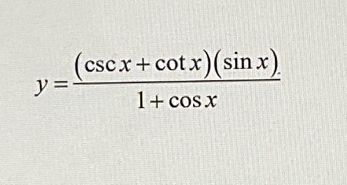 Solved y=1+cosx(cscx+cotx)(sinx) | Chegg.com