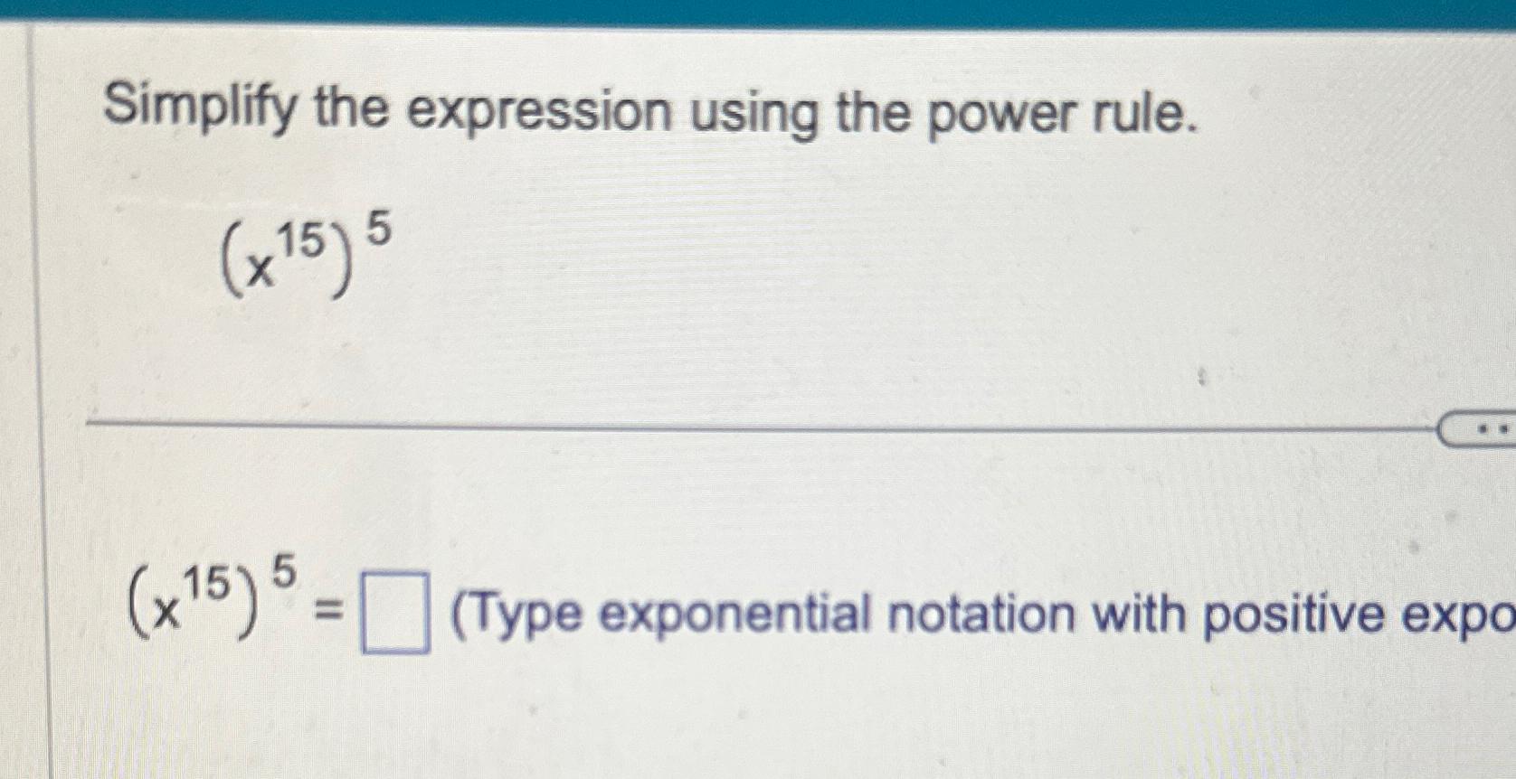 Solved Simplify the expression using the power | Chegg.com
