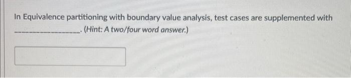 Solved In Equivalence partitioning with boundary value | Chegg.com