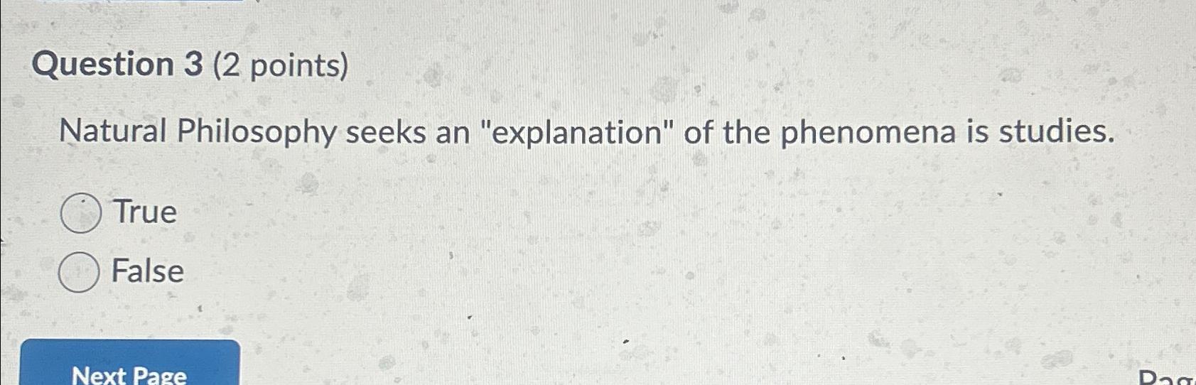 Solved Question 3 ( 2 ﻿points)Natural Philosophy seeks an | Chegg.com