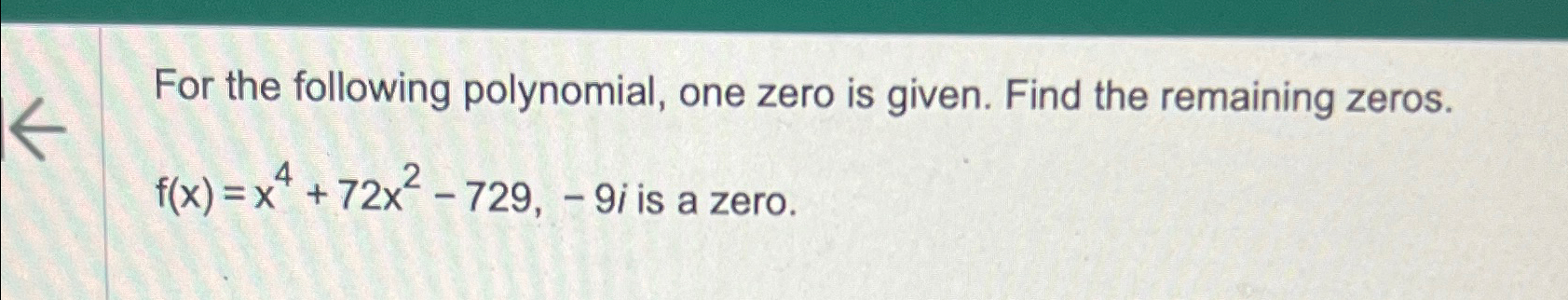 Solved For the following polynomial, one zero is given. Find | Chegg.com