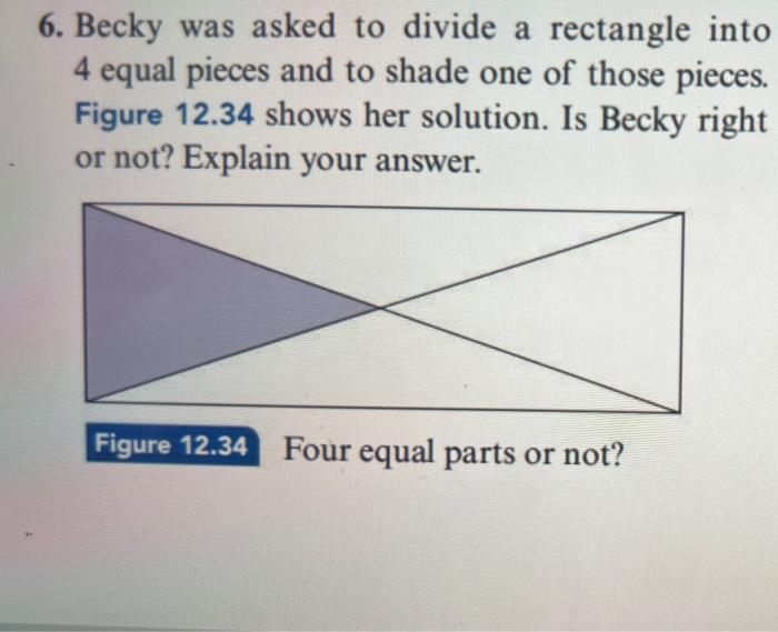 Solved 6. Becky was asked to divide a rectangle into 4 equal | Chegg.com