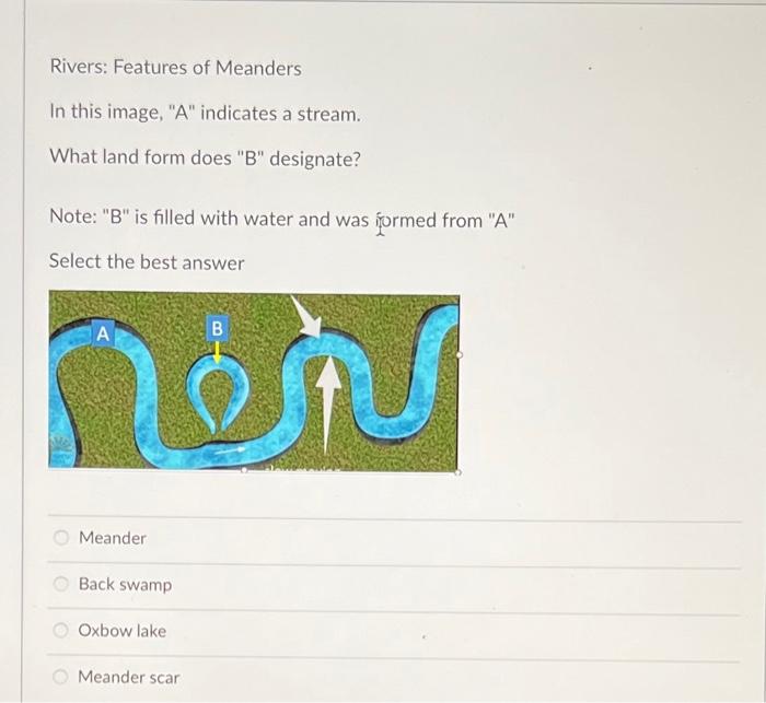 Solved Rivers: Features of Meanders In this image, "A" | Chegg.com
