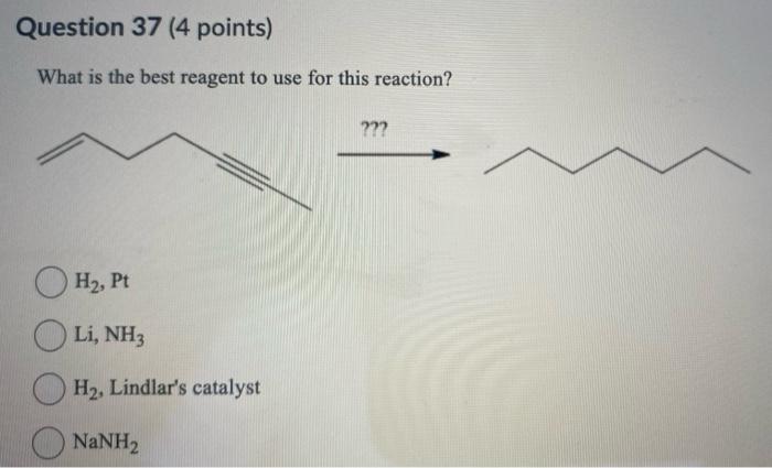 Solved Question 37 (4 points) What is the best reagent to | Chegg.com