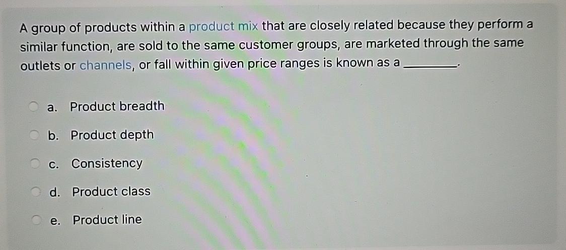 Solved A group of products within a product mix that are | Chegg.com