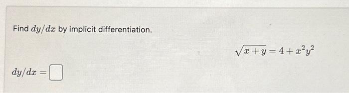 Solved Find dy/dx by implicit differentiation. x+y=4+x2y2 | Chegg.com