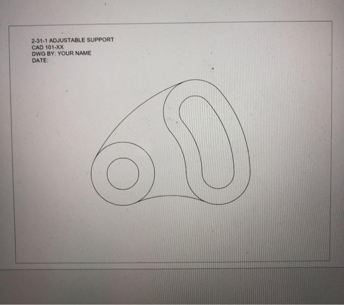 Solved autocad dwg file is needed and could you include the | Chegg.com