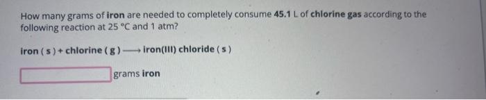 Solved How many grams of iron are needed to completely | Chegg.com