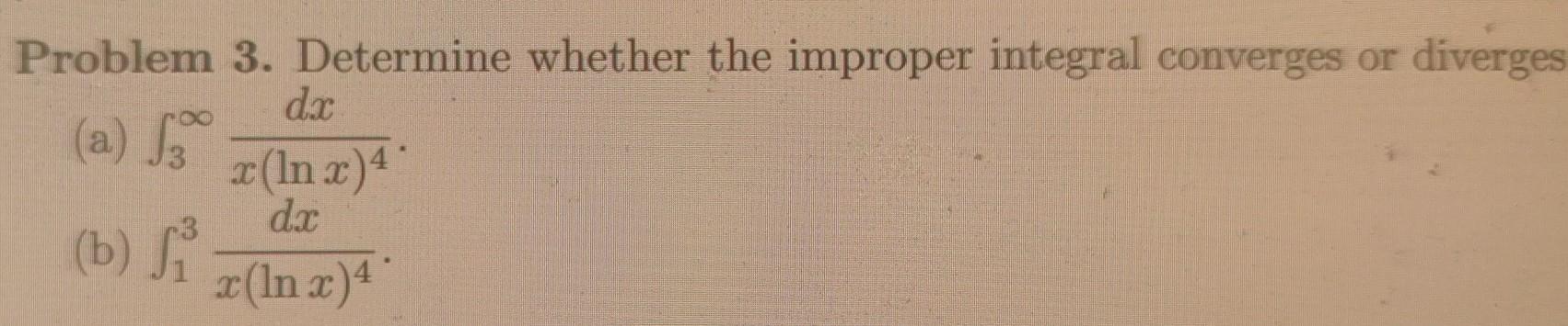 Solved Problem 3. ﻿Determine whether the improper integral | Chegg.com