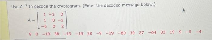 Solved Use A−1 to decode the cryptogram. (Enter the decoded | Chegg.com