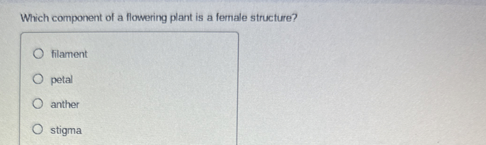 Solved Which component of a flowering plant is a female | Chegg.com