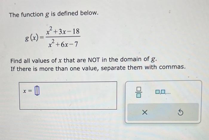 Solved The function g is defined below. g(x)=x2+6x−7x2+3x−18 | Chegg.com