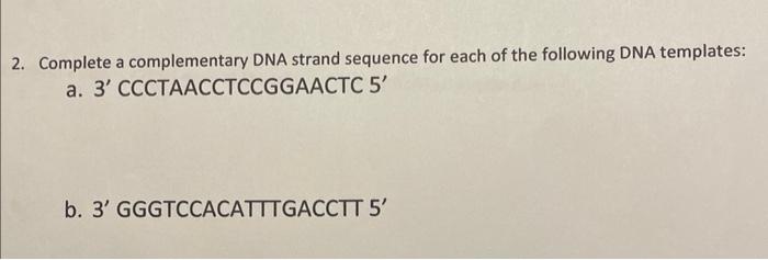 Solved 2. Complete a complementary DNA strand sequence for | Chegg.com