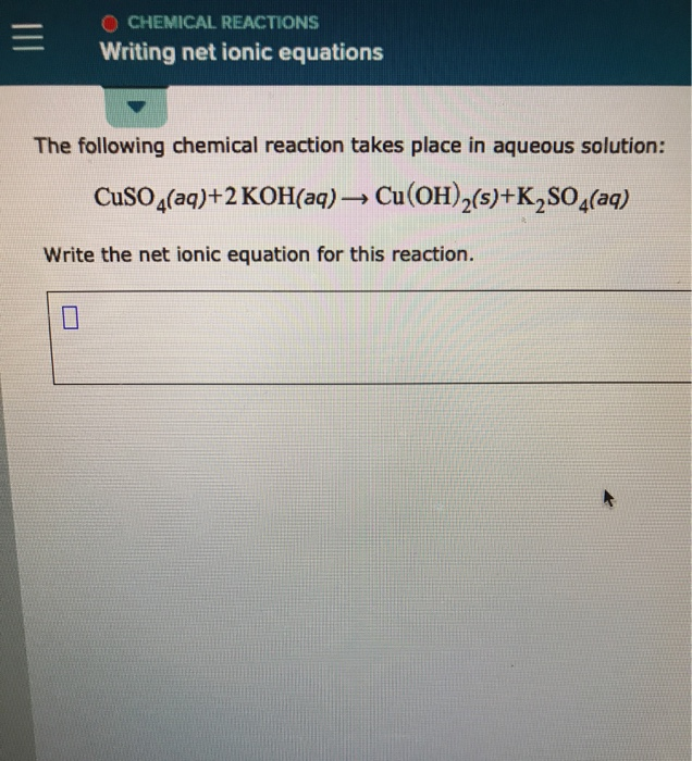 Solved = O CHEMICAL REACTIONS Writing net ionic equations | Chegg.com