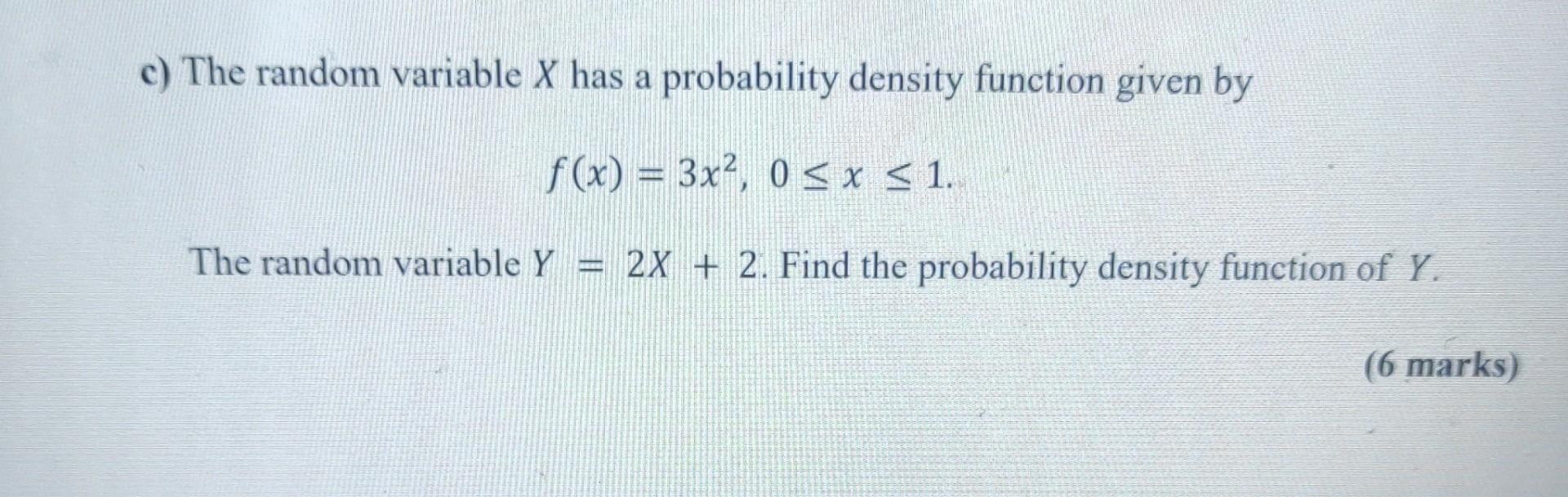 Solved c) The random variable X has a probability density | Chegg.com