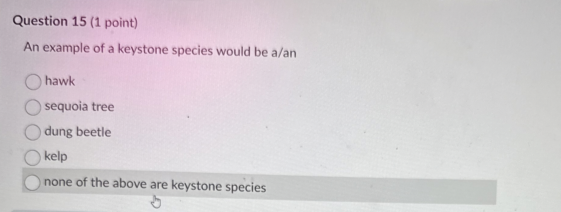 Solved Question 15 (1 ﻿point)An example of a keystone | Chegg.com