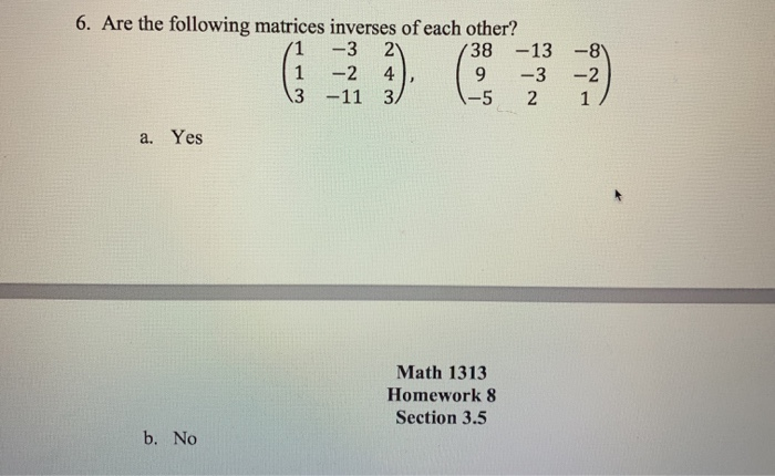 Solved -8 6. Are the following matrices inverses of each | Chegg.com