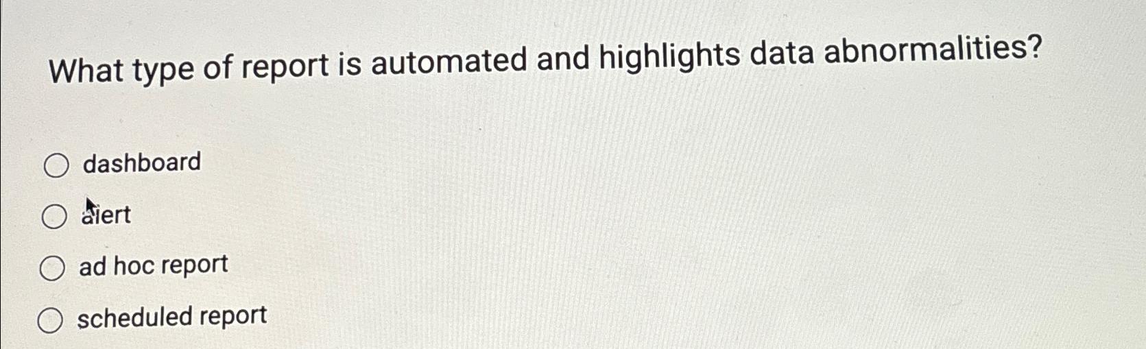 Solved What type of report is automated and highlights data | Chegg.com
