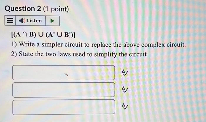 Solved [(A∩B)∪(A′∪B′)] 1) Write a simpler circuit to replace | Chegg.com
