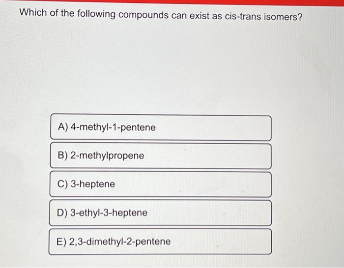 Solved Which of the following compounds can exist as | Chegg.com