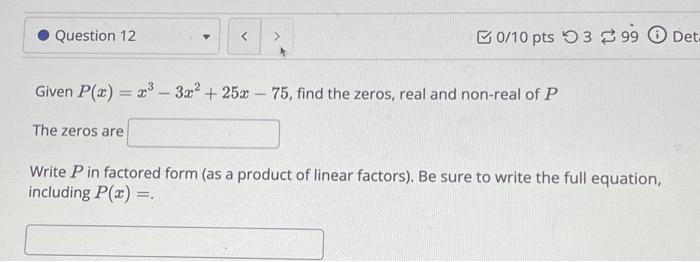 Solved Given P(x)=x3−3x2+25x−75, find the zeros, real and | Chegg.com