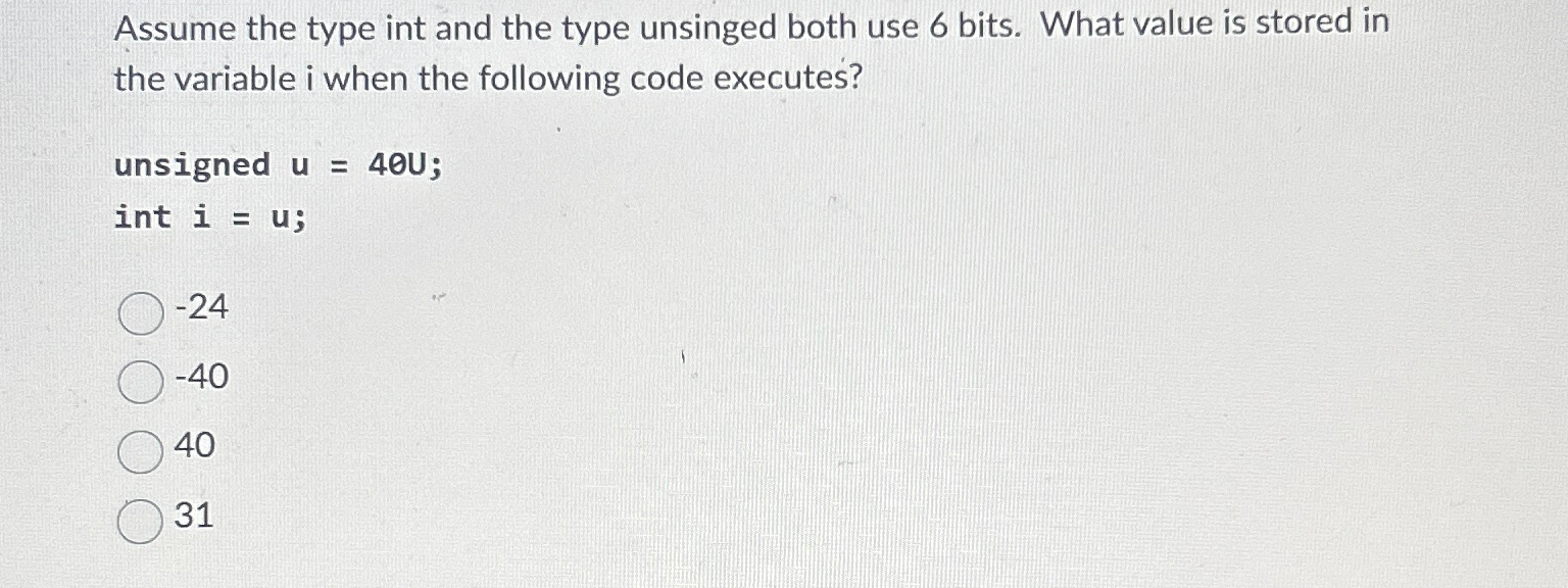 Solved Assume the type int and the type unsinged both use 6 | Chegg.com
