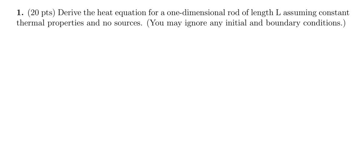 Solved 1. (20 pts) Derive the heat equation for a | Chegg.com