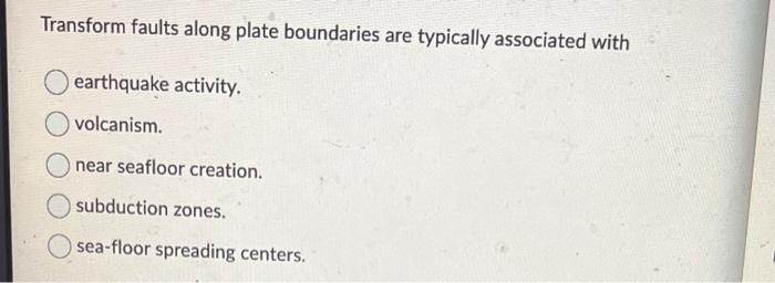 Solved Transform faults along plate boundaries are typically | Chegg.com