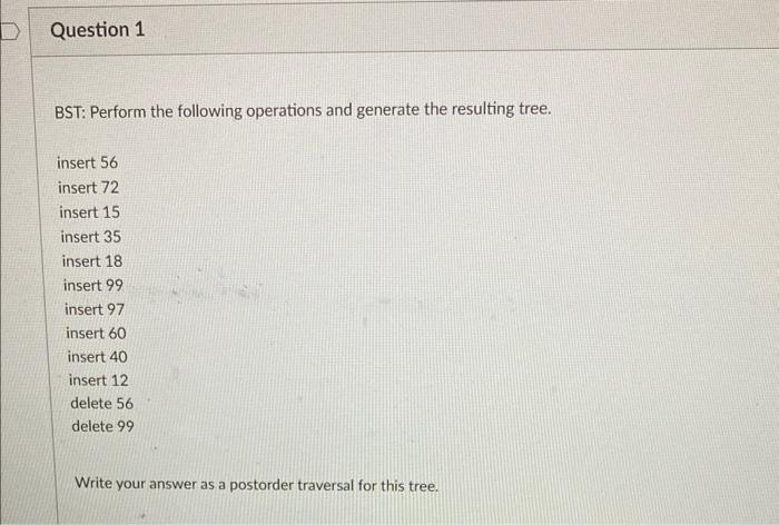 Solved BST: Perform the following operations and generate | Chegg.com