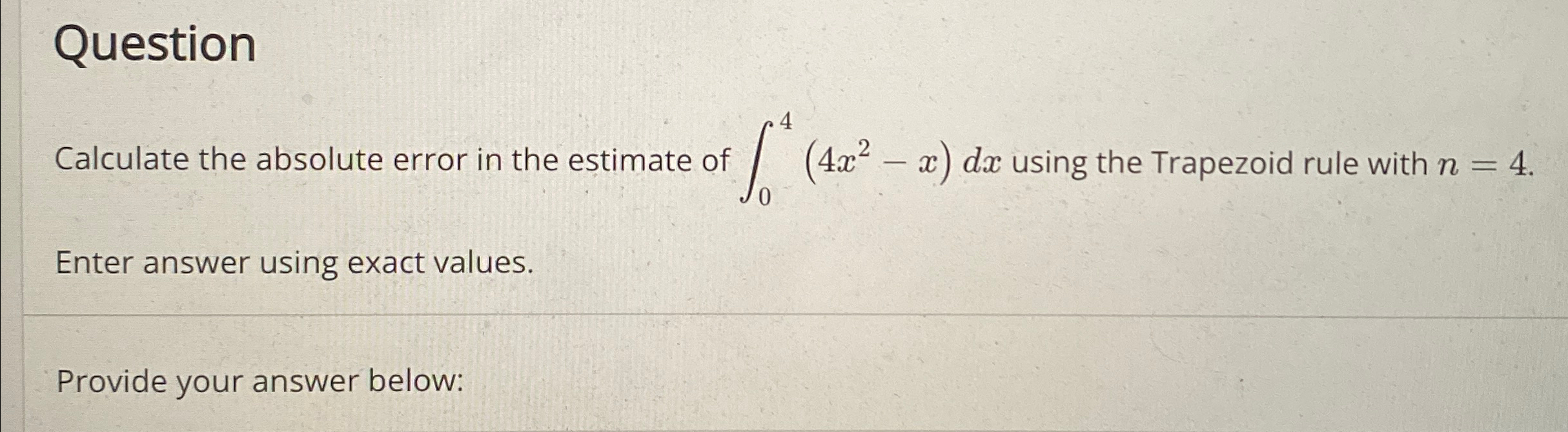 Solved QuestionCalculate the absolute error in the estimate | Chegg.com