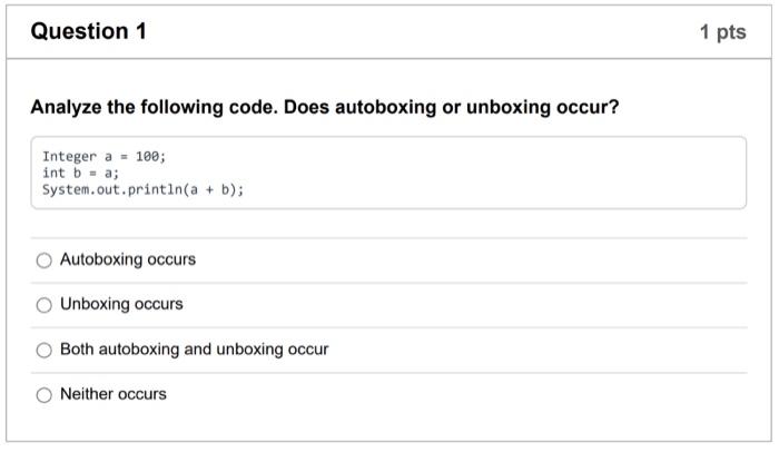 Solved Analyze the following code. Does autoboxing or | Chegg.com