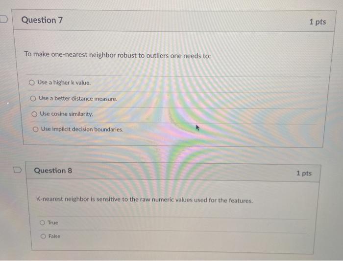 Solved Question 7 1 pts To make one-nearest neighbor robust | Chegg.com