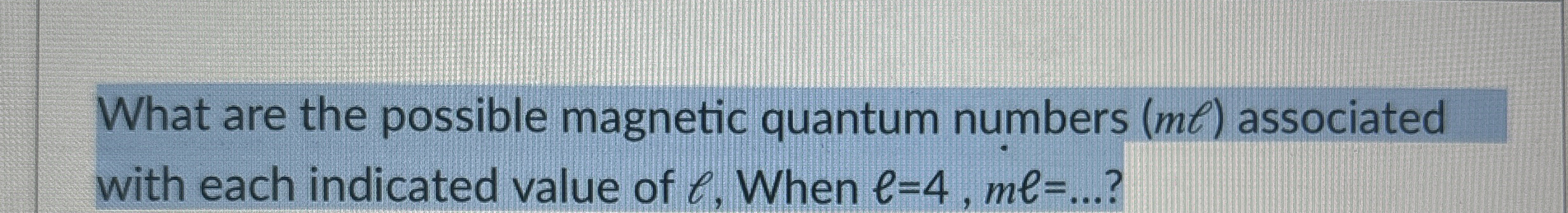 Solved What are the possible magnetic quantum numbers (ml) | Chegg.com