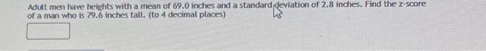 Solved Adult men have heights with a mean of 69.0 inches and | Chegg.com