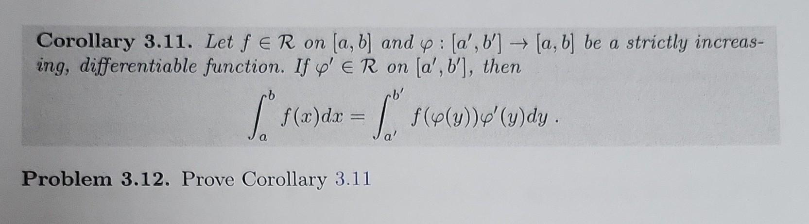 Solved Corollary 3.11. Let f∈R on [a,b] and φ:[a′,b′]→[a,b] | Chegg.com