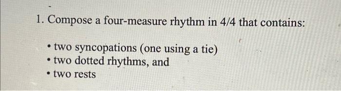 1. Compose a four-measure rhythm in 4/4 that | Chegg.com
