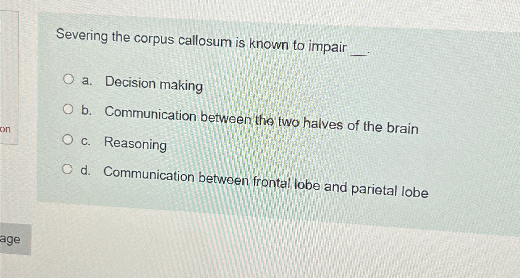 Solved Severing the corpus callosum is known to impaira. | Chegg.com
