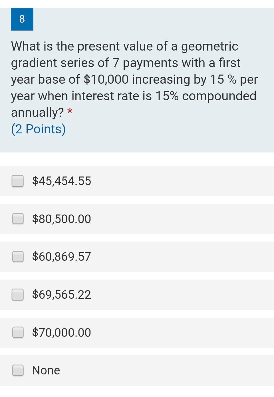 Solved 8 What is the present value of a geometric gradient | Chegg.com