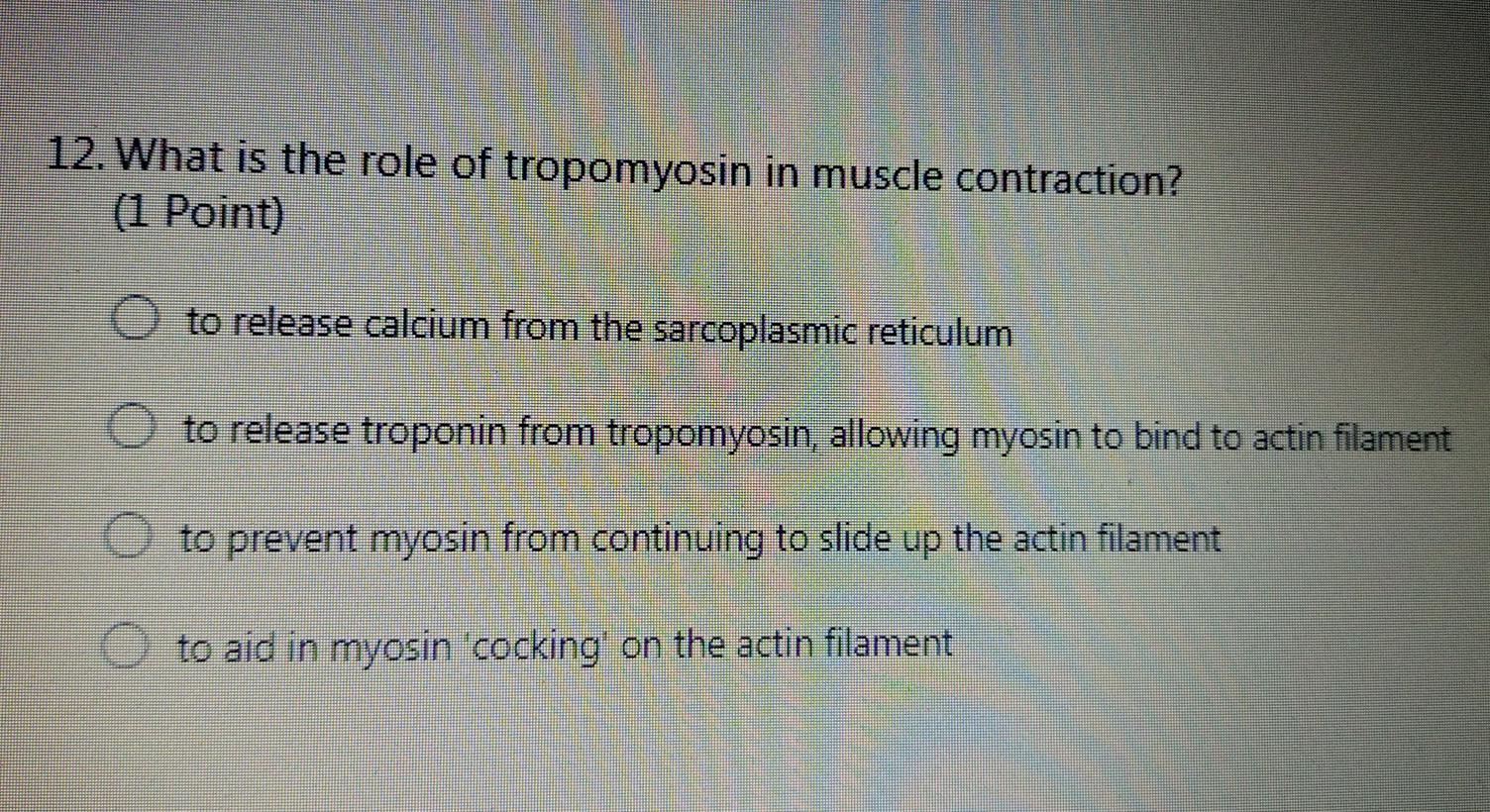 Solved 12. What is the role of tropomyosin in muscle | Chegg.com