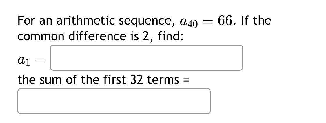 Solved For an arithmetic sequence, a40=66. ﻿If the common | Chegg.com