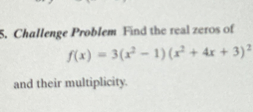 Solved Challenge Problem Find the real zeros | Chegg.com