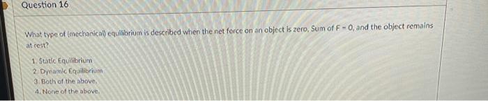 Solved Question 16 What type of mechanical) equilibrium is | Chegg.com