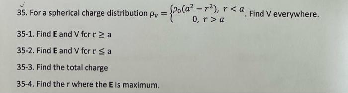 Solved 35. For a spherical charge distribution pv = {Po(a²- | Chegg.com