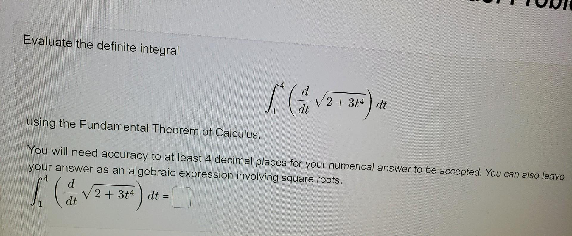 Solved Evaluate the definite integral ∫14(dtd2+3t4)dt using | Chegg.com