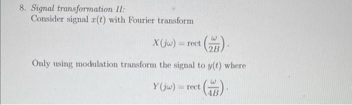 Solved 8. Signal transformation II: Consider signal x(t) | Chegg.com