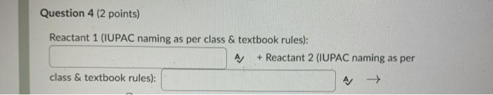 Solved Question 4 (2 points) Reactant 1 (IUPAC naming as per | Chegg.com