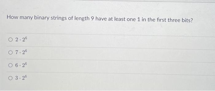 Solved How many binary strings of length 9 have at least one | Chegg.com