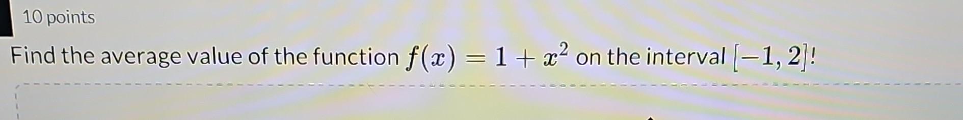 Solved 10 points Find the average value of the function | Chegg.com