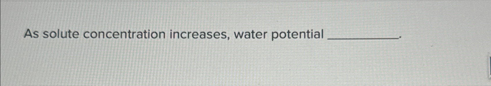 Solved As solute concentration increases, water potential | Chegg.com