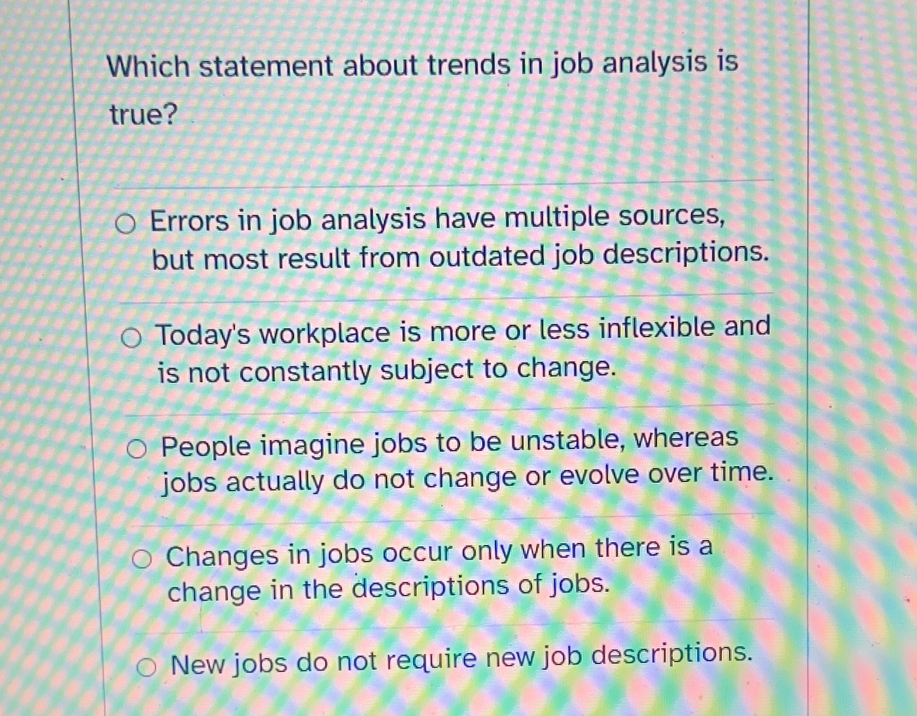 Solved Which statement about trends in job analysis is | Chegg.com